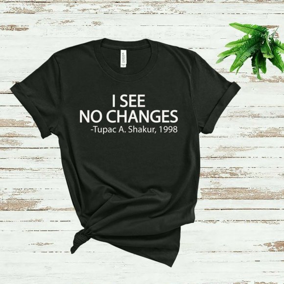 Gildan | Shirts | I See No Changes 2pac Quote Vintage Shirt Tupac ...